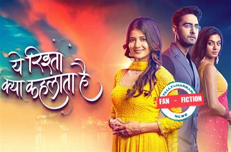 Yeh Rishta Kya Kehlata Hai Fan Fiction Omg Netizens Rejoice That