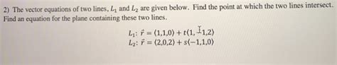 solved 2 the vector equations of two lines ly and l2 are