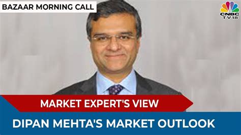 Dipan Mehta Of Elixir Equities Shares His Stock Market Outlook Bazaar