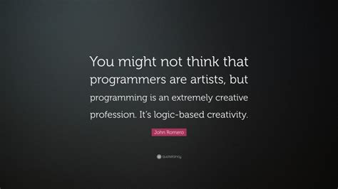 John Romero Quote “you Might Not Think That Programmers Are Artists