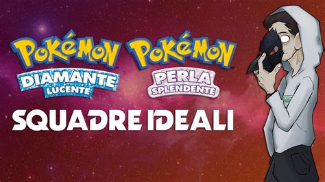 Squadre Ideali per Pokémon Diamante Lucente e Perla Splendente