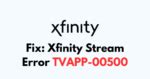 How To Fix Xfinity Stream Error TVAPP 00500 NetworkBuildz