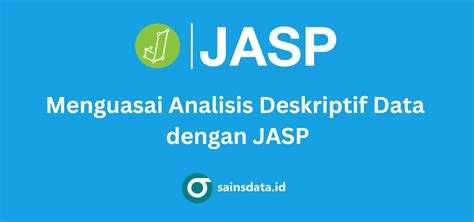Menguasai Analisis Deskriptif Data Dengan Jasp Sainsdataid