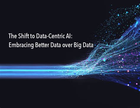 Embracing Data Centric Ai The Shift From Big Data To Better Data