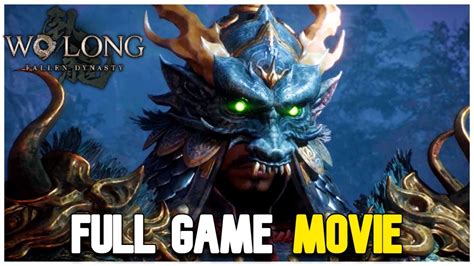 Wo Long Fallen Dynasty Full Game Movie All Cutscenes All Bosses