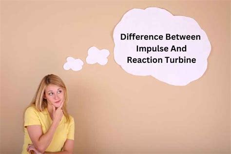 The Difference Between Impulse And Reaction Turbine Fundamental Culture
