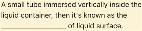 Solved A Small Tube Immersed Vertically Inside The Liguid Container