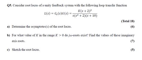 solved q5 consider root locus of a unity feedback system