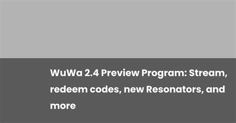 Wuwa 24 Preview Program Stream Redeem Codes New Resonators And