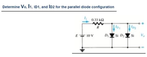 solved determine vo 11 id1 and id2 for the parallel diode