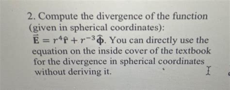 Solved Compute The Divergence Of The Function Given In Chegg