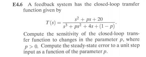 Solved E46 A Feedback System Has The Closed Loop Transfer
