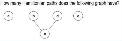 Solved How Many Hamiltonian Paths Does The Following Graph Chegg