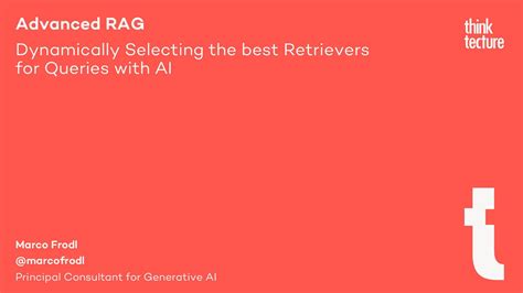 Advanced Rag Dynamically Selecting The Best Retrievers For Queries With Ai Speaker Deck