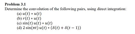 Solved Problem 3 1 Determine The Convolution Of The Chegg Com