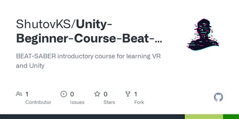 GitHub ShutovKS Unity Beginner Course Beat Saber Development BEAT SABER Introductory Course