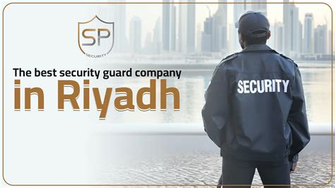The Best Security Guard Company In Riyadh Spsecurity