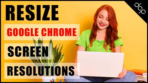 How To Resize Google Chrome For Different Screen Resolutions DCP