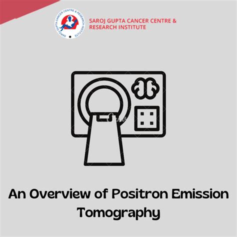 An Overview Of Positron Emission Tomography