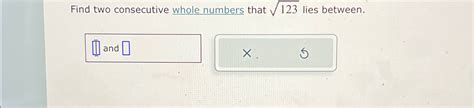 Solved Find Two Consecutive Whole Numbers That 1232 ﻿lies