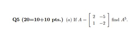 Solved Q5 20 10 10 Pts A If A 2152 Find A5 Chegg