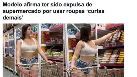 GOSTOSOFOBIA MULHER É EXPULSA DE SUPERMERCADO PELA ROUPINHA CURTA