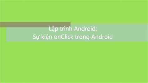 Android Sự Kiện Onclick Trong Android Youtube