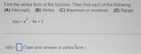 solved find the vertex form of the function then find each