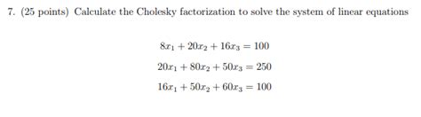 Solved 7 25 Points Calculate The Cholesky Factorization