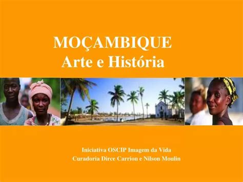 PPT MOÇAMBIQUE Arte e História PowerPoint Presentation free download