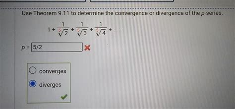 solved use theorem 9 11 ﻿to determine the convergence or