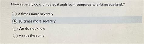 Solved How Severely Do Drained Peatlands Burn Compared To Chegg