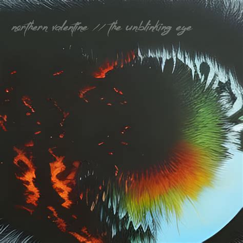 The Unblinking Eye Northern Valentine