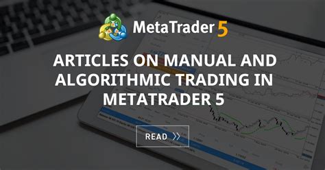 Articles On Forex And Exchange Trading With MetaTrader Learn About Manual And Algorithmic
