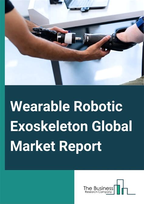 Wearable Robotic Exoskeleton Market Report 2025 Overview And Forecast