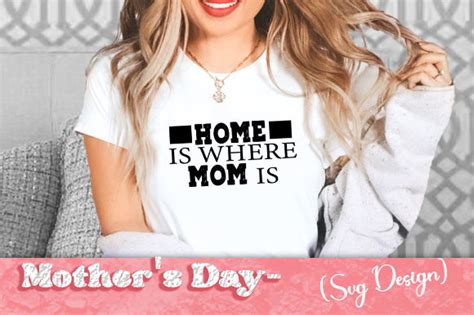 Home Is Where Mom Is SVG Graphic By Tshirtgraphic Creative Fabrica