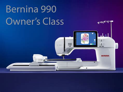 Bernina 990 Owners Class Part 1 Sewing Machine Instruction