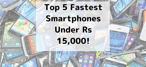 Top Fastest Smartphones Under Rs Trak In Indian Business Of Tech Mobile Startups