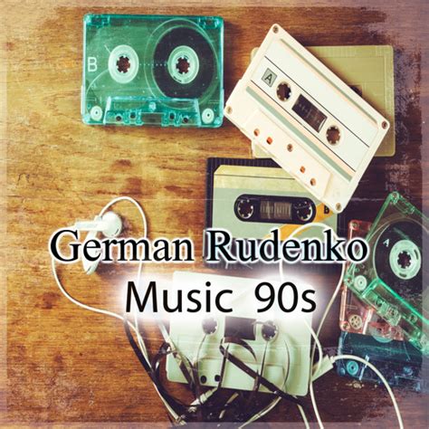 Stream Music 90s By German Rudenko Listen Online For Free On Soundcloud