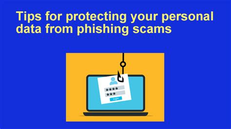 Tips For Protecting Your Personal Data From Phishing Scams