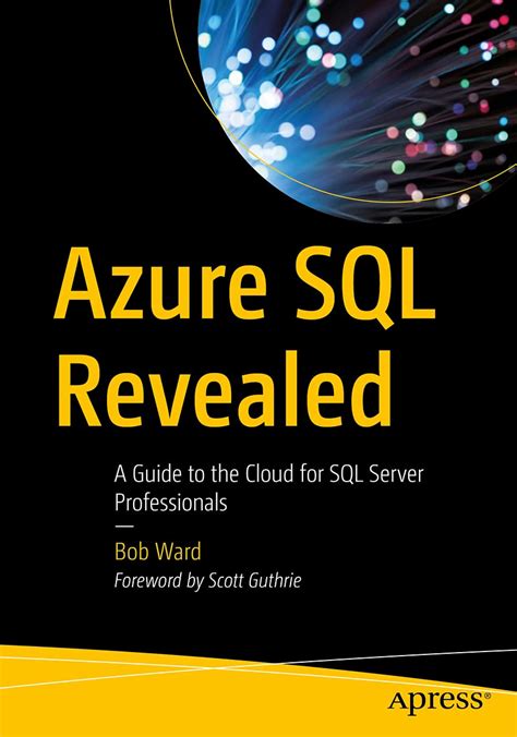 Azure SQL Revealed A Guide To The Cloud For SQL Server Professionals Ward Bob