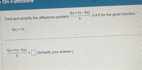 Answered E On Functi Find And Simplify The Difference Quotient F X 7x