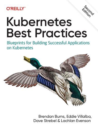 Kubernetes Best Practices Blueprints For Building Successful
