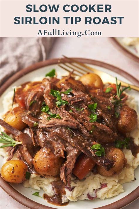 Sirloin Tip Roast Slow Cooker Recipe A Full Living
