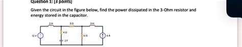 Solved Given The Circuit In The Figure Below Find The Power