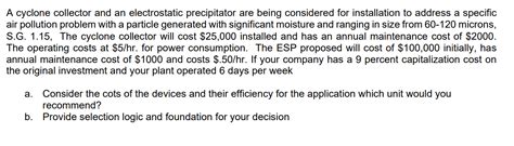 Solved A Cyclone Collector And An Electrostatic Precipitator