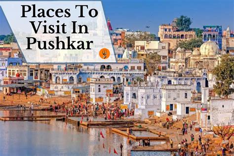 10 Perfect Places To Visit In Pushkar Tourist Places And Attractions