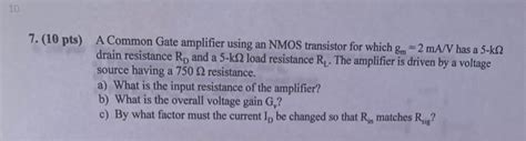 Solved 10 7 10 Pts A Common Gate Amplifier Using An Nmos