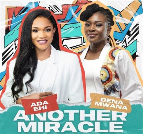 Ada Ehi Drops “another Miracle” With Congolese Singer Dena Mwana