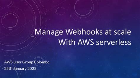 Manage Webhooks At Scale With Aws Serverless Speaker Deck